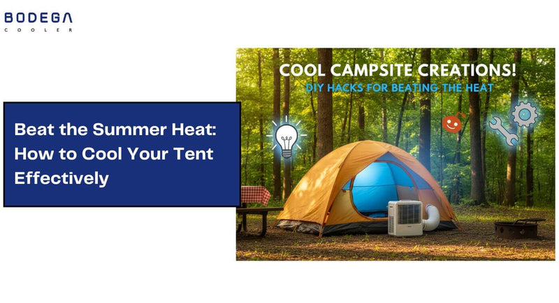 Beat the Summer Heat: How to Cool Your Tent Effectively