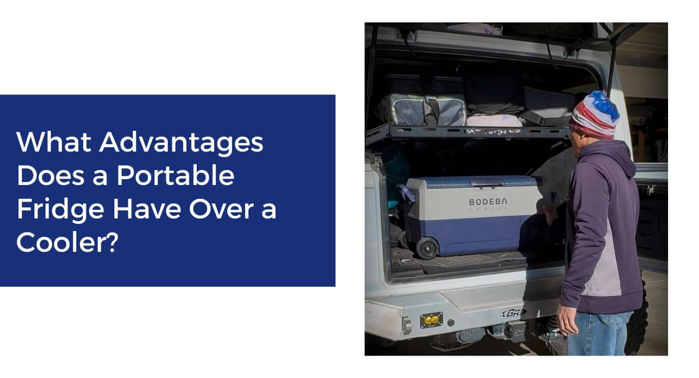 What Advantages Does a Portable Fridge Have Over a Cooler?